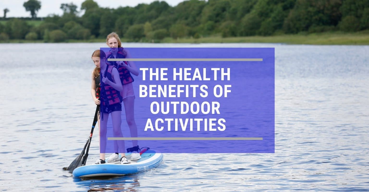 The Health Benefits of taking Outdoor Activities - The Benefits of ...